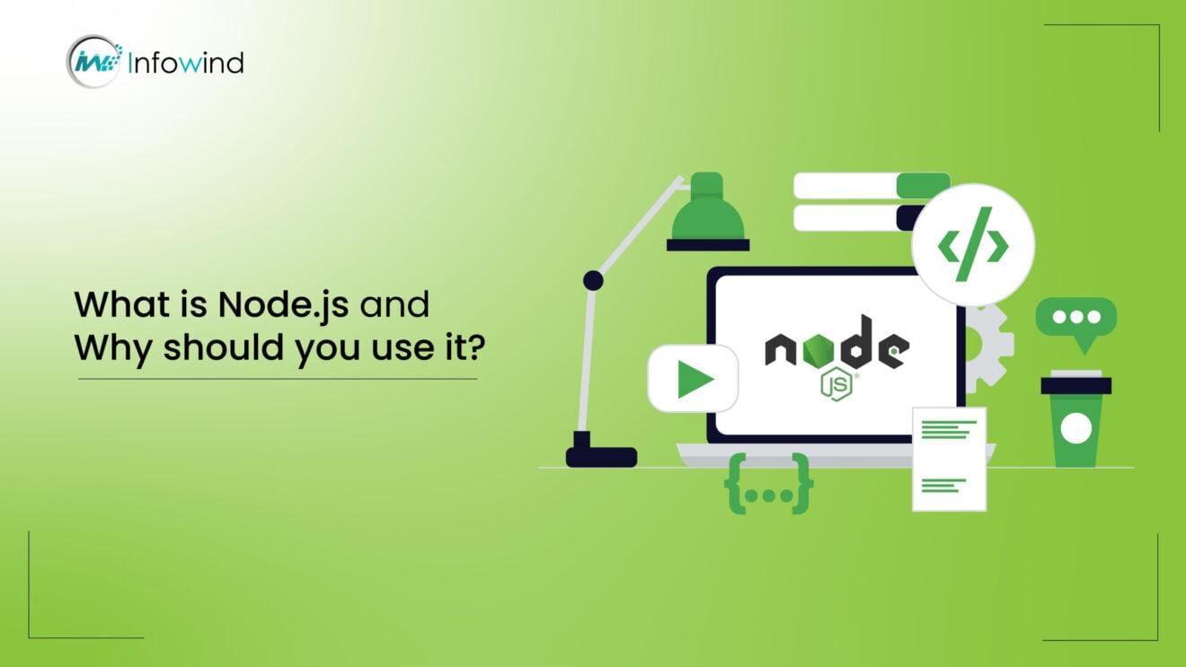 What Is Node.js and Why You Should Use It - Infowind Tech