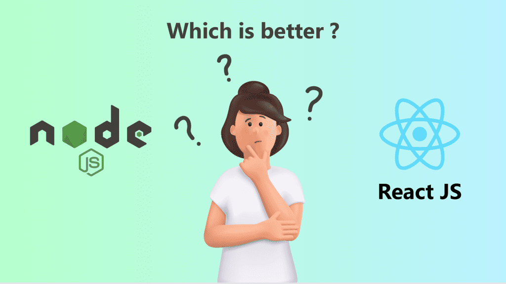 Which is better: NodeJS or ReactJS? - Infowind