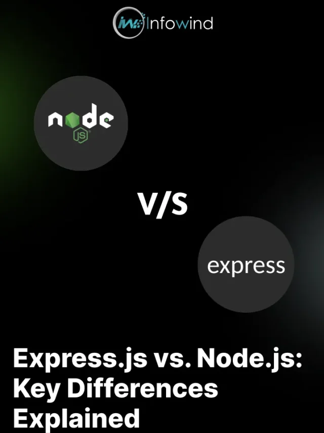 Express.js vs. Node.js: Key Differences Explained